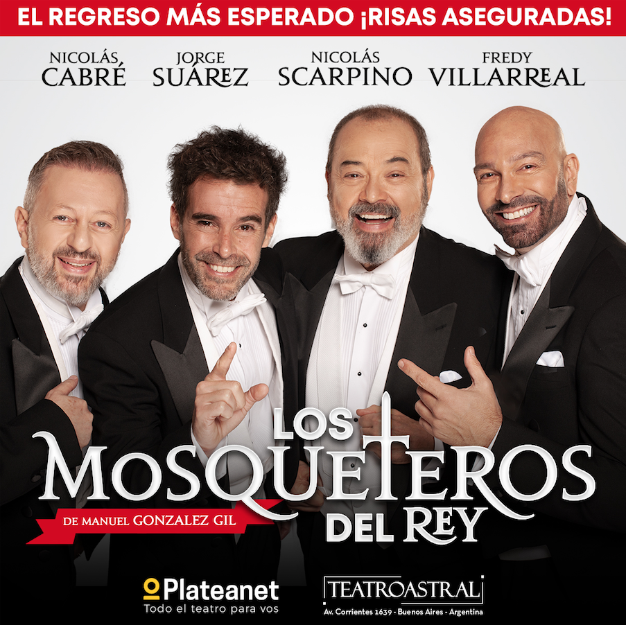 Los mosqueteros… del rey, con Nico Cabré, Jorge Suárez, Nico Scarpino y ...